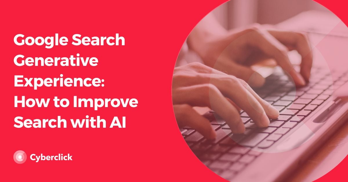 Google Search Generative Experience: How to Improve Search with AI